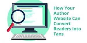 How Your Author Website Can Convert Readers into Fans – Book Cave