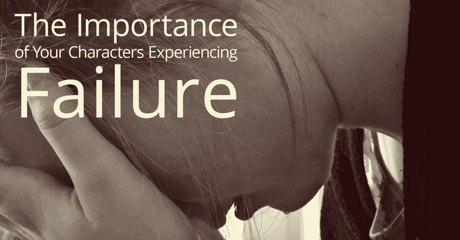 The Importance of Your Characters Experiencing Failure – Book Cave