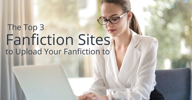 The Top 3 Fanfiction Sites to Upload Your Fanfiction – Book Cave
