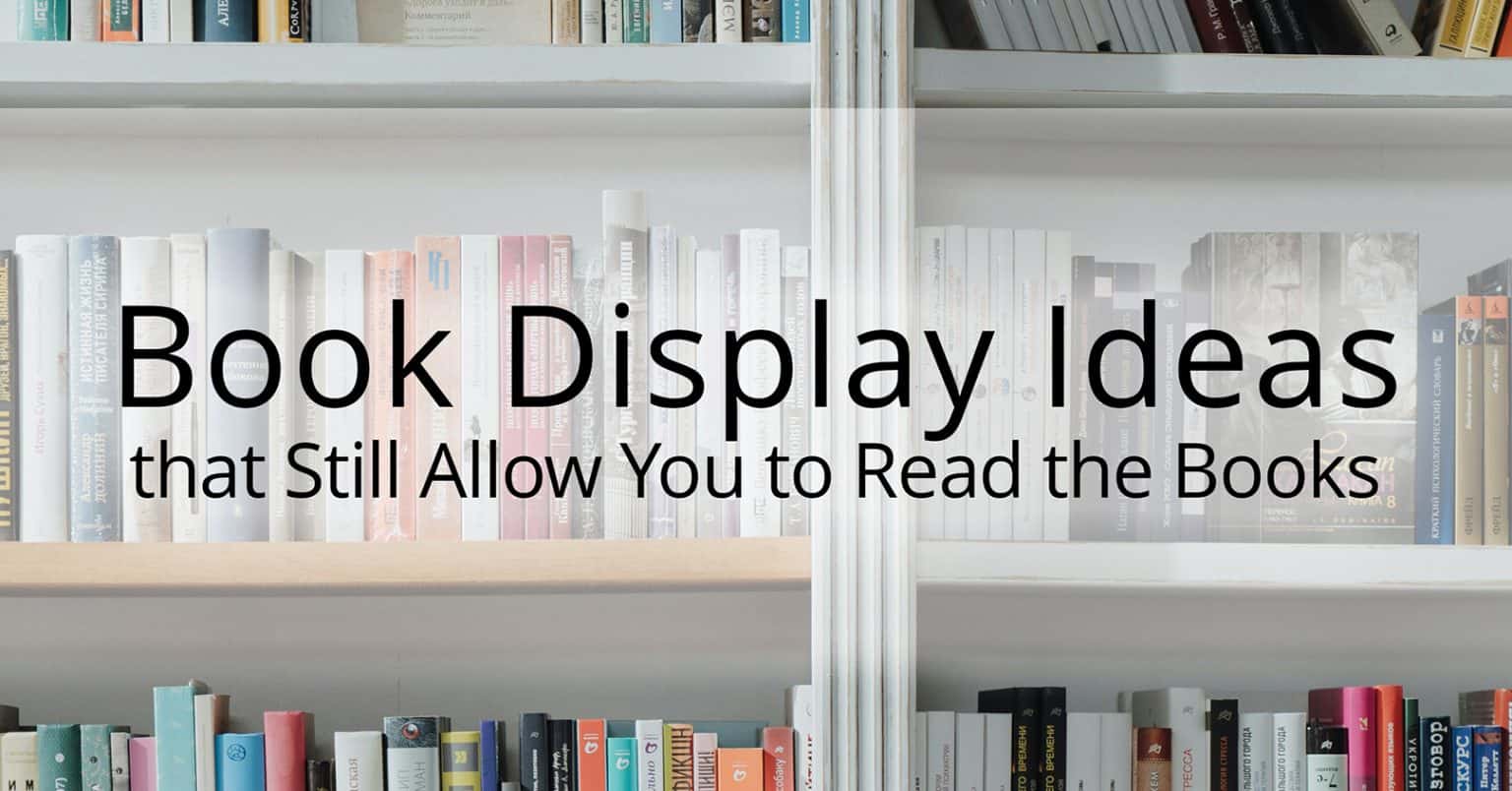 Book Display Ideas that Still Allow You to Read the Books – Book Cave