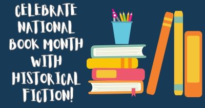 Celebrate Nat’l Book Month With Historical Fiction – Book Cave